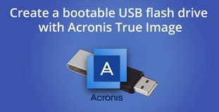 Acronis Step-By-Step Instructions, Bootable USB Flash Drive